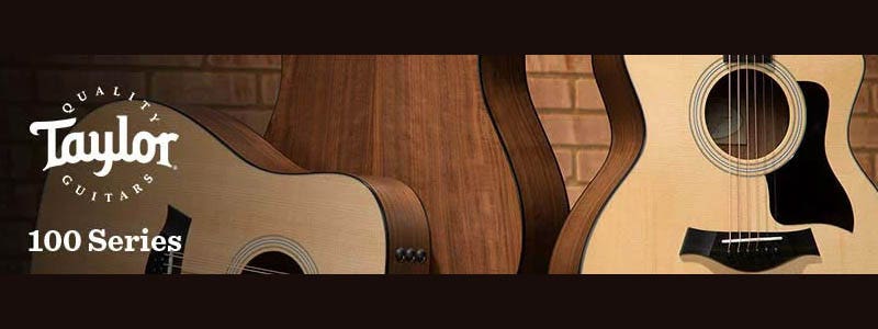 Taylor 100 Series | American Musical Supply